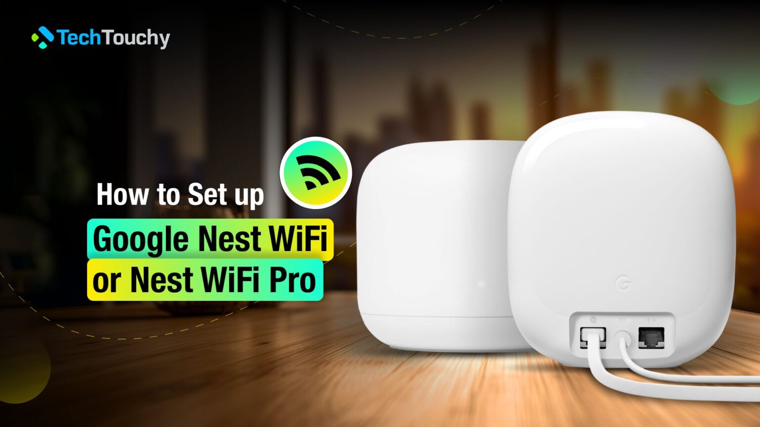 How to Set up Google Nest WiFi or Nest WiFi Pro – Full Guide - Techtouchy